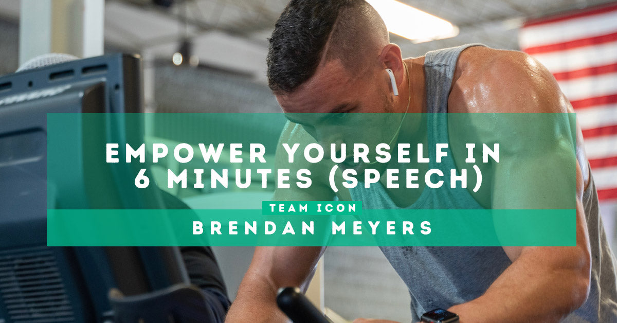 Empower Yourself In 6 Minutes (SPEECH) by Brendan Meyers – ICON Meals